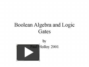 Boolean Algebra and Logic Gates presentation | free to view