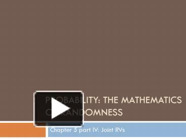 Probability: the mathematics of Randomness presentation | free to view