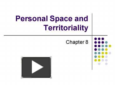 Personal Space and Territoriality presentation | free to view