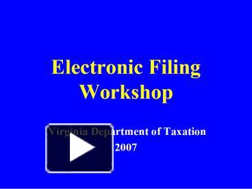 PPT – Electronic Filing Workshop PowerPoint presentation | free to view ...