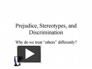 PPT – Prejudice, Stereotypes, and Discrimination PowerPoint ...