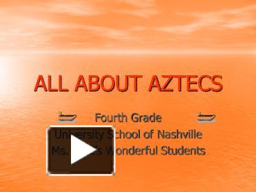 ALL ABOUT AZTECS presentation | free to view