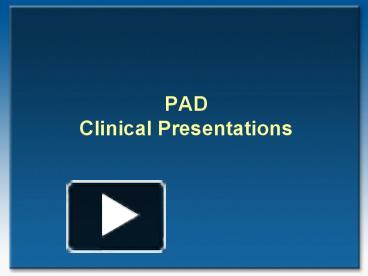 PAD Clinical Presentations presentation | free to view