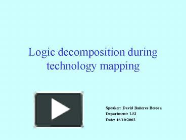PPT – Logic decomposition during technology mapping PowerPoint ...