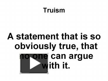 Truism presentation | free to view
