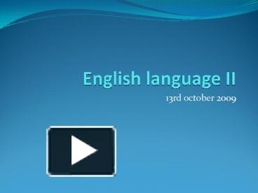 PPT – English language II PowerPoint presentation | free to view - id ...