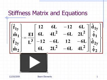 Stiffness Matrix and Equations presentation | free to view