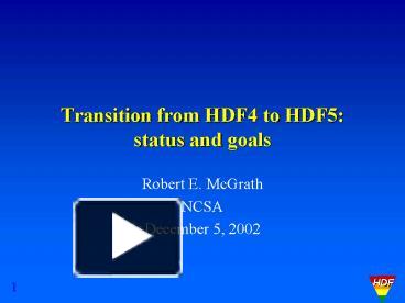 Transition from HDF4 to HDF5: status and goals presentation | free to ...