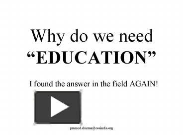 PPT – Why do we need EDUCATION PowerPoint presentation | free to view ...