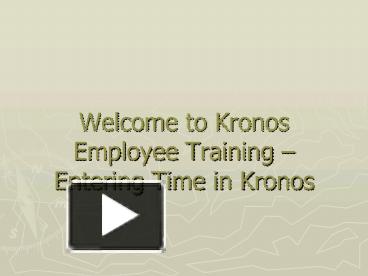 Welcome to Kronos Employee Training Entering Time in Kronos ...