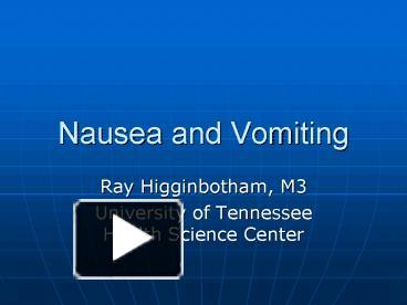 PPT – Nausea and Vomiting PowerPoint presentation | free to view - id ...