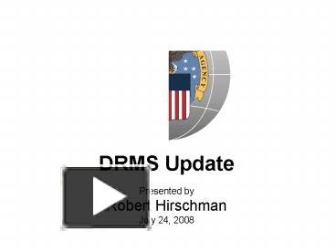 PPT – DRMS Update PowerPoint presentation | free to view - id: 23cb5e-ZmU2M
