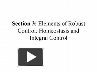 PPT – Section 3: Elements of Robust Control: Homeostasis and Integral ...