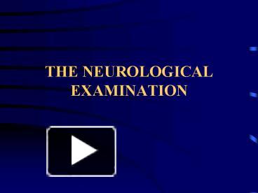 PPT – THE NEUROLOGICAL EXAMINATION PowerPoint presentation | free to ...