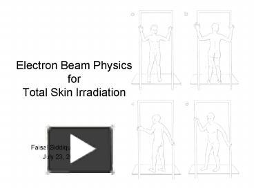 Electron Beam Physics for Total Skin Irradiation presentation | free to ...