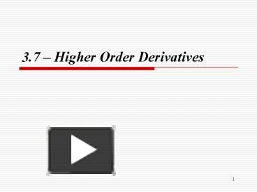 3'7 Higher Order Derivatives presentation | free to view