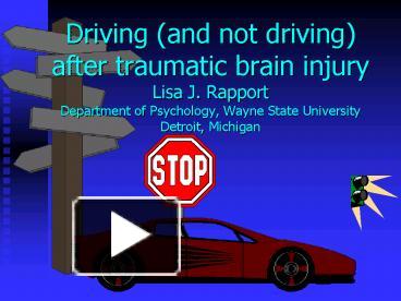 Driving and not driving after traumatic brain injury Lisa J' Rapport ...