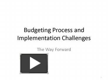 Budgeting Process and Implementation Challenges presentation | free to view