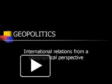 GEOPOLITICS presentation | free to view