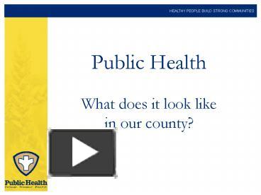 PPT – Public Health What does it look like in our county PowerPoint ...
