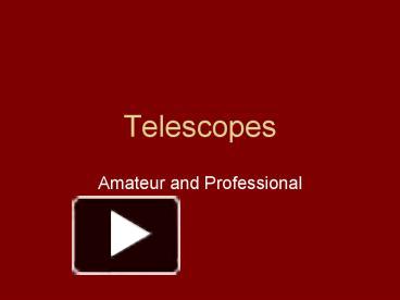 PPT – Telescopes PowerPoint presentation | free to download - id: 24236 ...