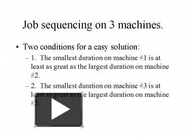 PPT – Job sequencing on 3 machines. PowerPoint presentation | free to ...