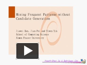 Mining Frequent Patterns without Candidate Generation presentation ...