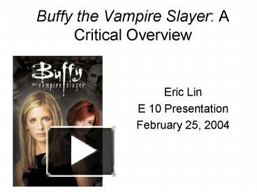 Buffy the Vampire Slayer: A Critical Overview presentation | free to view