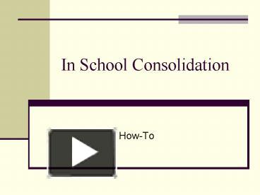 PPT – In School Consolidation PowerPoint presentation | free to view ...
