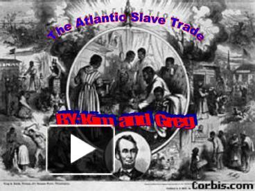 The Atlantic Slave Trade presentation | free to view