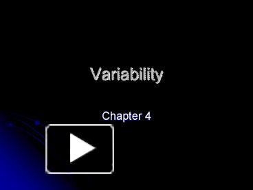 PPT – Variability PowerPoint presentation | free to view - id: 246831-NDYwN
