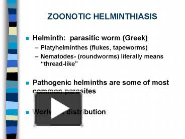 ZOONOTIC HELMINTHIASIS presentation | free to view