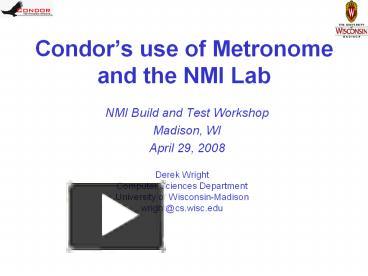 PPT – Condor PowerPoint presentation | free to view - id: 246d7-OGJiM