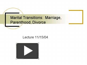 PPT – Marital Transitions: Marriage, Parenthood, Divorce PowerPoint ...