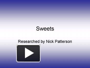 PPT – Sweets PowerPoint presentation | free to view - id: 246ffc-ZDc1Z