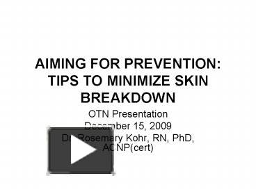 AIMING FOR PREVENTION: TIPS TO MINIMIZE SKIN BREAKDOWN presentation ...
