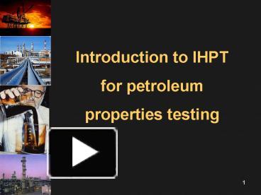 Introduction to IHPT for petroleum properties testing presentation ...