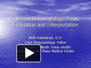 Common Rheumatologic Tests: Evaluation and Interpretation presentation ...