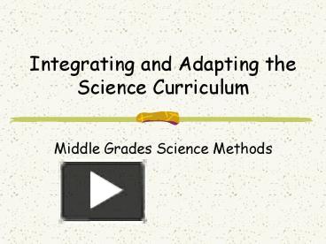 Integrating and Adapting the Science Curriculum presentation | free to view