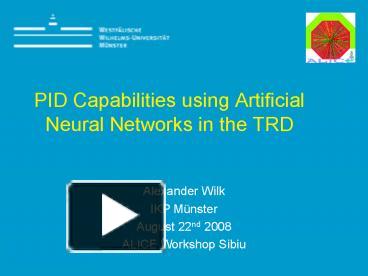 PPT – PID Capabilities using Artificial Neural Networks in the TRD ...