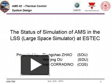 PPT – The Status of Simulation of AMS in the LSS Large Space Simulator ...