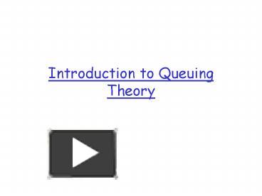 Introduction to Queuing Theory presentation | free to view
