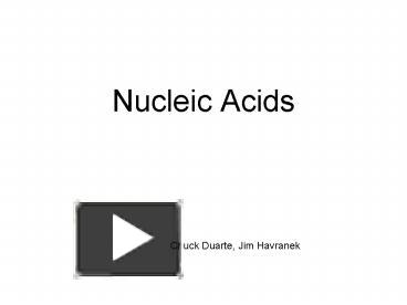 PPT – Nucleic Acids PowerPoint presentation | free to view - id: 248eaf ...