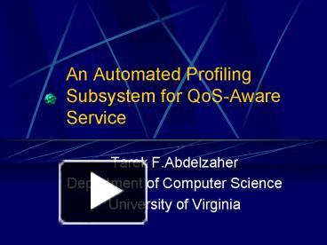 An Automated Profiling Subsystem for QoSAware Service presentation ...