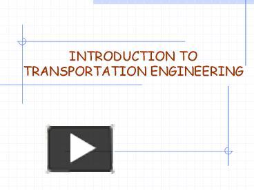 INTRODUCTION TO TRANSPORTATION ENGINEERING presentation | free to view