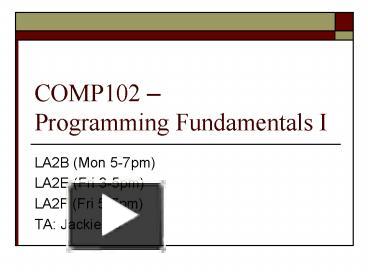 PPT – COMP102 PowerPoint presentation | free to view - id: 2499a1-ZDc1Z