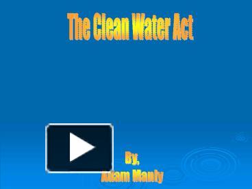 The Clean Water Act presentation | free to view