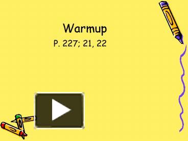 PPT – Warmup PowerPoint presentation | free to view - id: 24a29c-ZWZhY