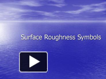 Surface Roughness Symbols presentation | free to view