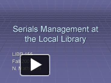 Serials Management at the Local Library presentation | free to view